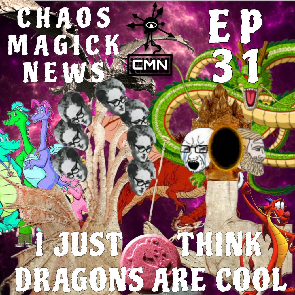 CMN Pod: Ep.31: I Just Think Dragons Are Cool - Chaos Magick News